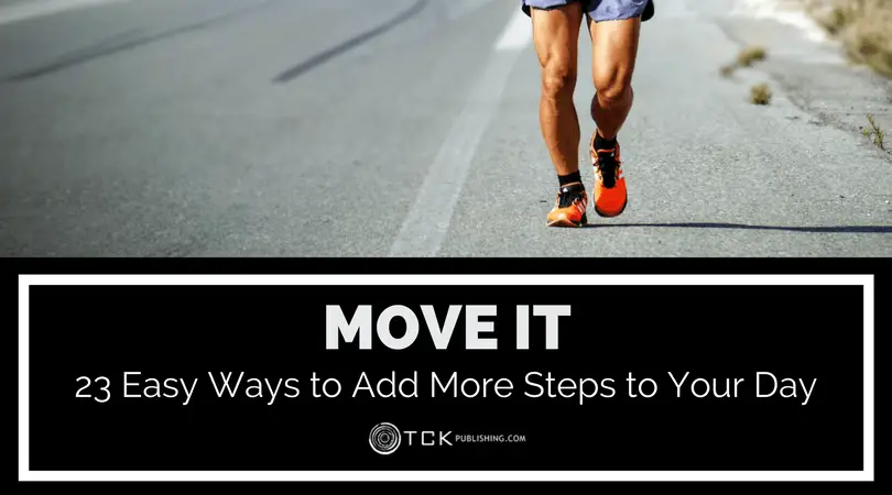 Move It: 23 Easy Ways to Increase Your Step Count - TCK Publishing