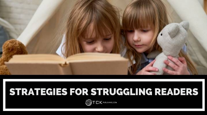 7 Effective Reading Strategies for Struggling Readers - TCK Publishing