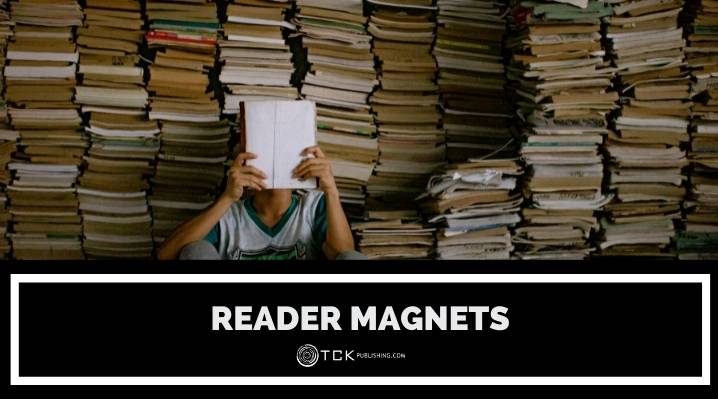 How to Use Reader Magnets to Grow Your Audience - TCK Publishing